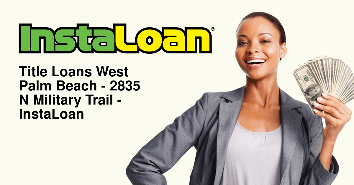 Title Loans West Palm Beach - 2835 N Military Trail - InstaLoan | InstaLoan